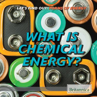 WHAT IS CHEMICAL ENERGY Let's Find Out! Forms of Energy Maya Bayden BRITANNICA EDUC PUB2017 Library　Binding English ISBN...