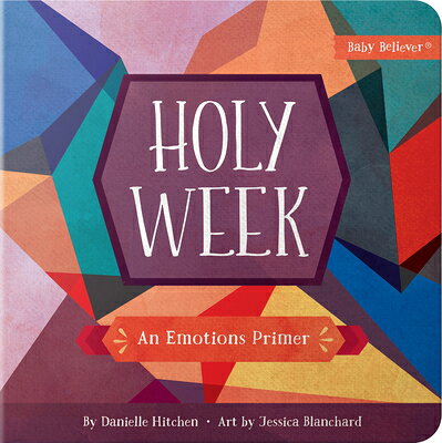 HOLY WEEKーBOARD Baby Believer Danielle Hitchen Jessica Blanchard HARVEST HOUSE PUBL2019 Board　Books English ISBN：9780736...