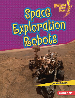 SPACE EXPLORATION ROBOTS Lightning Bolt Books (R) ーー Robotics Jackie Golusky LERNER PUBN2020 Library　Binding English ISB...