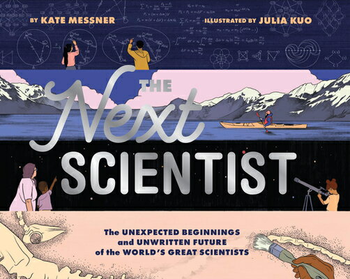 NEXT SCIENTIST Kate Messner Julia Kuo CHRONICLE BOOKS2024 Hardcover English ISBN：9781452176963 洋書 Books for kids（児童書） Ju...