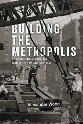 BUILDING THE METROPOLIS Historical Studies of Urban America Alexander Wood UNIV OF CHICAGO PR2025 Hardcover English ISBN...