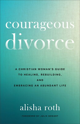 COURAGEOUS DIVORCE Alisha Roth Julie Bogart REVEL FLEMING H2026 Paperback English ISBN：9780800746971 洋書 Social Science（社...