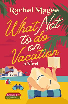 WHAT NOT TO DO ON VACATION Rachel Magee THOMAS NELSON PUB2025 Paperback English ISBN：9780840716972 洋書 Fiction & Literatu...