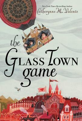 GLASS TOWN GAME R/E Catherynne M. Valente Rebecca Green MARGARET K MCELDERRY BOOKS2018 Paperback Reprint English ISBN：97...
