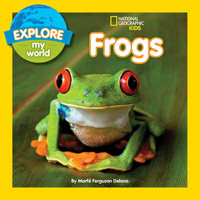 EXPLORE MY WORLD FROGS Explore My World Marfe Ferguson Delano NATL GEOGRAPHIC SOC2014 Paperback English ISBN：97814263169...