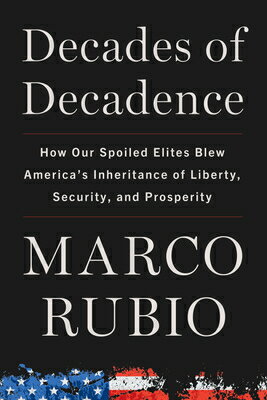 DECADES OF DECADENCE Marco Rubio BROADSIDE BOOKS2023 Hardcover English ISBN：9780063296978 洋書 Social Science（社会科学） Politi...