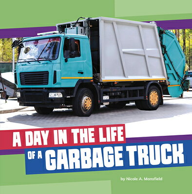 DAY IN THE LIFE OF A GARBAGE T A Day in the Life of a Community Service Vehicle Nicole A. Mansfield PEBBLE BOOKS2025 Lib...