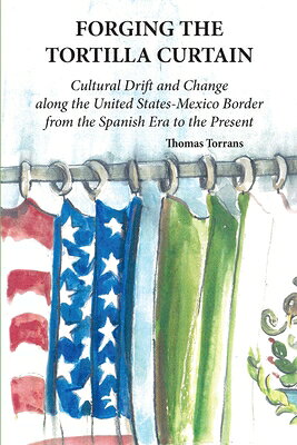 FORGING THE TORTILLA CURTAIN Thomas Torrans TEXAS CHRISTIAN UNIV PR2018 Paperback English ISBN：9780875656984 洋書 Social S...