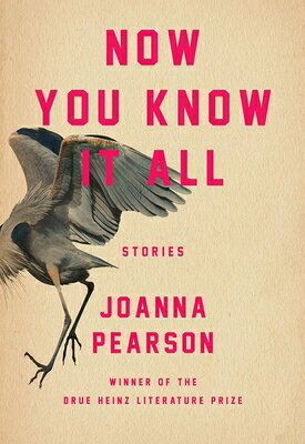 NOW YOU KNOW IT ALL Drue Heinz Literature Prize Joanna Pearson UNIV OF PITTSBURGH PR2021 Hardcover English ISBN：97808229...