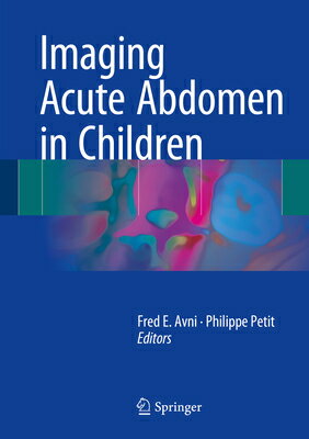 IMAGING ACUTE ABDOMEN IN CHILD Fred E. Avni Philippe Petit SPRINGER NATURE2017 Hardcover 2018 English ISBN：9783319636993...