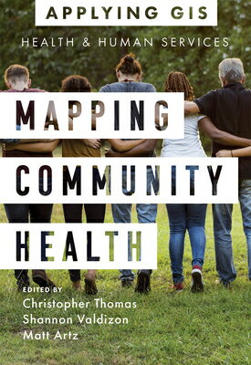 MAPPING COMMUNITY HEALTH Applying GIS Christopher Thomas Shannon Valdizon Matt Artz ESRI PR2022 Paperback English ISBN：9...