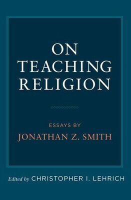 ON TEACHING RELIGION Christopher I. Lehrich OXFORD UNIV PR USA2024 Paperback English ISBN：9780197777015 洋書 Social Scienc...