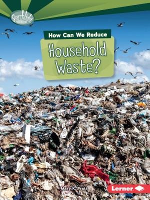 HOW CAN WE REDUCE HOUSEHOLD WA Searchlight Books (TM) ーー What Can We Do about Pollution? Mary K. Pratt LERNER CLASSROOM2...