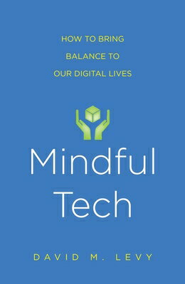 MINDFUL TECH David M. Levy YALE UNIV PR2017 Paperback English ISBN：9780300227017 洋書 Social Science（社会科学） Body, Mind & Sp...