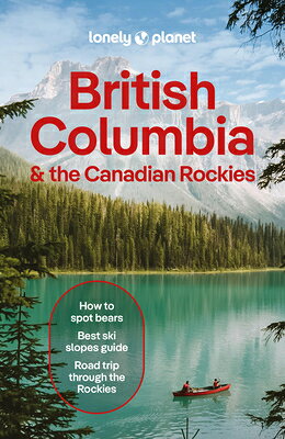 LONELY PLANET BRITISH COLUMBIA Travel Guide Bianca Bujan Jonny Bierman Jessica Lockhart LONELY PLANET PUB2026 Paperback ...