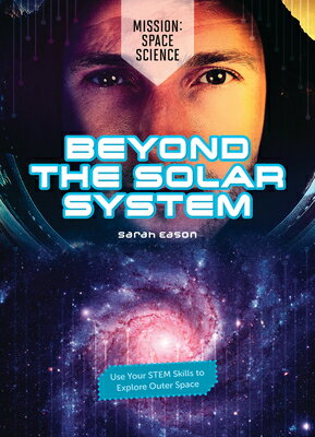 BEYOND THE SOLAR SYSTEM Mission: Space Science Sarah Eason CHERITON CHILDRENS BOOKS2025 Library　Binding English ISBN：978...