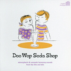 (V.A.)ドゥー ワップ ソーダ ショップ 発売日：2016年10月19日 予約締切日：2016年10月15日 DOO WOP SODA SHOP JAN：4526180397038 CDSOLー8901 CE (株)ウルトラ・ヴァイヴ ...