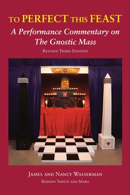 TO PERFECT THIS FEAST THIRD ED James Wasserman Nancy Wasserman Aleister Crowley SEKMET BOOKS2013 Paperback Third Edition...
