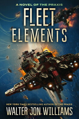 FLEET ELEMENTS A Novel of the Praxis Walter Jon Williams HARPER VOYAGER2020 Paperback English ISBN：9780062467041 洋書 Fict...