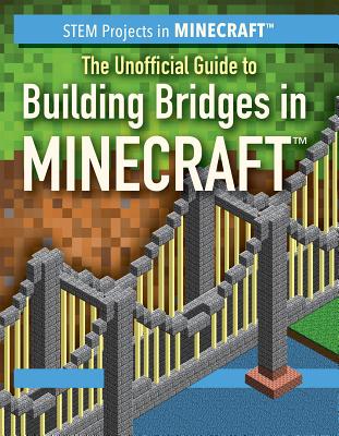UNOFFICIAL GT BUILDING BRIDGES Stem Projects in Minecraft(r) Ryan Nagelhout POWERKIDS PR2018 Paperback English ISBN：9781...
