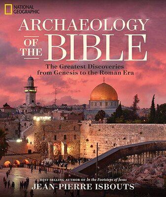 ARCHAEOLOGY OF THE BIBLE JeanーPierre Isbouts NATL GEOGRAPHIC SOC2016 Hardcover English ISBN：9781426217043 洋書 Social Scie...