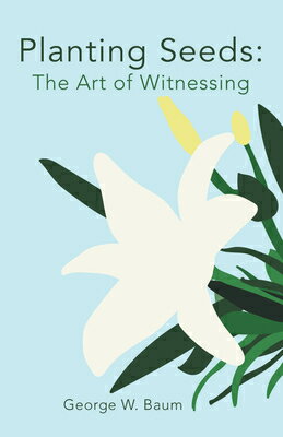 PLANTING SEEDS George W. Baum WESTBOW PR2021 Paperback English ISBN：9781973697046 洋書 Social Science（社会科学） Religion