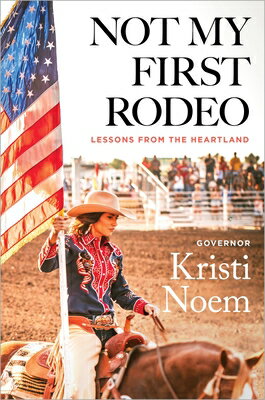 NOT MY 1ST RODEO Kristi Noem TWELVE2022 Hardcover English ISBN：9781538707050 洋書 Fiction & Literature（小説＆文芸） Biography & ...