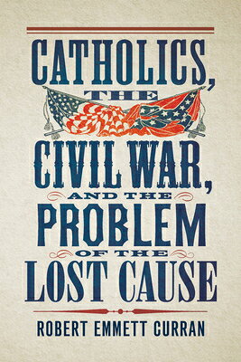 CATHOLICS THE CIVIL WAR & THE Robert Emmett Curran GEORGETOWN UNIV PR2026 Paperback English ISBN：9781647127053 洋書 Social...