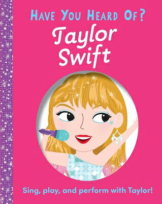 HAVE YOU HEARD OF TAYLOR SWIFT Have You Heard of Una Woods Editors of Silver Dolphin Books SILVER DOLPHIN BOOKS2024 Boar...
