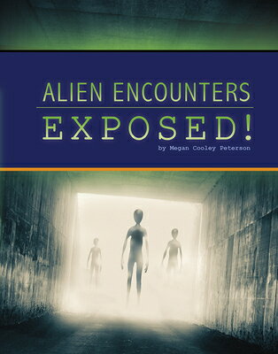 ALIEN ENCOUNTERS EXPOSED Spark: The Unexplained: Fact or Fiction? Megan Cooley Peterson CAPSTONE PR2022 Hardcover Englis...
