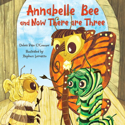 ANNABELLE BEE & NOW THERE ARE Adventures of Annabelle Bee and Benjamin Butterfly Debra Raso O'Connor Stephen Lomazzo BRO...