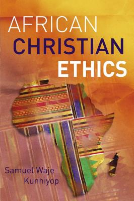 AFRICAN CHRISTIAN ETHICS Samuel Waje Kunhiyop ZONDERVAN2019 Paperback English ISBN：9780310107071 洋書 Social Science（社会科学）...