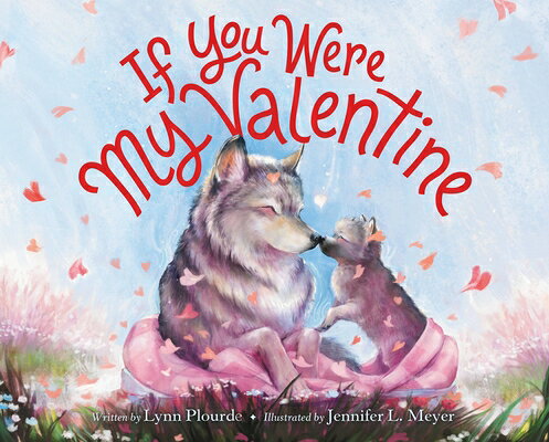 IF YOU WERE MY VALENTINE Lynn Plourde Jennifer L. Meyer LITTLE BROWN BOOKS FOR YOUNG R2022 Hardcover English ISBN：978031...