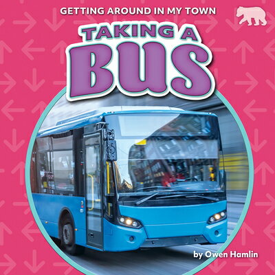 TAKING A BUS Getting Around in My Town Owen Hamlin BEARCUB2025 Paperback English ISBN：9798892327077 洋書 Books for kids（児童...