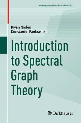 INTRO TO SPECTRAL GRAPH THEORY Compact Textbooks in Mathematics Kiyan Naderi Konstantin Pankrashkin BIRKHAUSER2026 Paper...