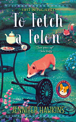 TO FETCH A FELON A Chatty Corgi Mystery Jennifer Hawkins BERKLEY BOOKS2020 Mass　Market　Paperbound English ISBN：978059319...