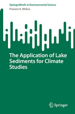 APPLICATION OF LAKE SEDIMENTS Springerbriefs in Environmental Science Praveen K. Mishra SPRINGER NATURE2023 Paperback 20...