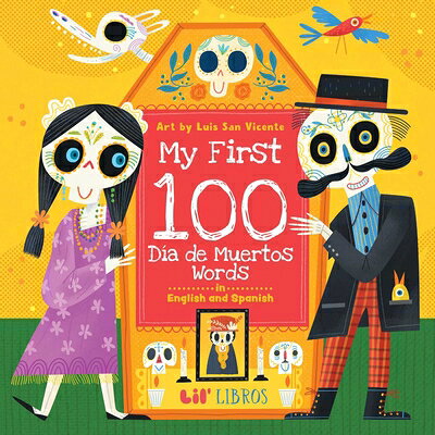 SPAーMY 1ST 100 DIA DE MUERTOS First 100 Words Luis San Vicente LIL LIBROS2024 Board　Books Spanish ISBN：9781962227100 洋書 ...