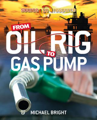 FROM OIL RIG TO GAS PUMP Source to Resource Michael Bright CRABTREE PUB2016 Paperback English ISBN：9780778727101 洋書 Book...