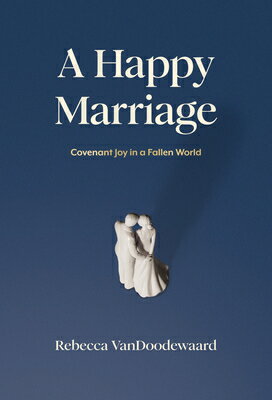 HAPPY MARRIAGE Rebecca Vandoodewaard LIGONIER MINISTRIES2026 Hardcover English ISBN：9781642897111 洋書 Social Science（社会科学...