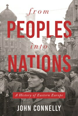 FROM PEOPLES INTO NATIONS John Connelly PRINCETON UNIV PR2020 Hardcover English ISBN：9780691167121 洋書 Social Science（社会科...