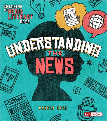 UNDERSTANDING THE NEWS Cracking the Media Literacy Code Pamela Dell CAPSTONE PR2018 Paperback English ISBN：9781543527124...