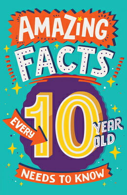 AMAZING FACTS EVERY 10 YEAR OL Amazing Facts Every Kid Needs to Know Clive Gifford Chris Dickason HARPERCOLLINS2023 Pape...
