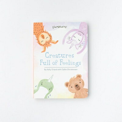 CREATURES FULL OF FEELINGS Kelly Oriard Callie Christensen Theresa Thomson SLUMBERKINS2021 Board　Books English ISBN：9781...
