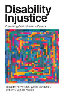DISABILITY INJUSTICE Disability Culture and Politics Kelly Fritsch Jeffrey Monaghan Emily Van Der Meulen UNIV OF BRITISH...