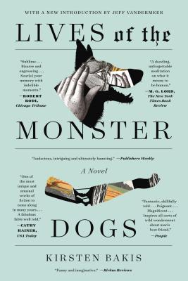 LIVES OF THE MONSTER DOGS FSG Classics Kirsten Bakis Jeff VanderMeer FARRAR STRAUSS & GIROUX2017 Paperback English ISBN：...