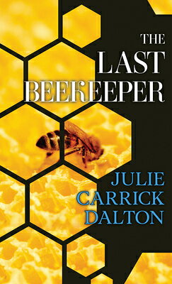 LAST BEEKEEPER ーLP Julie Carrick Dalton WHEELER PUB INC2023 Library　Binding English ISBN：9798885787147 洋書 Fiction & Lite...