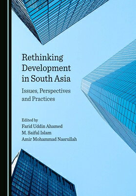 RETHINKING DEVELOPMENT IN SOUT Farid Uddin Ahamed M. Saiful Islam Amir Mohammad Nasrullah CAMBRIDGE SCHOLARS PUB2022 Har...