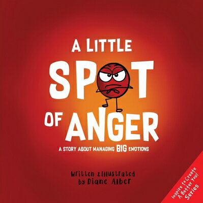 LITTLE SPOT OF ANGER Inspire to Create a Better You! Diane Alber Diane Alber DIANE ALBER ART LLC2024 Hardcover English I...