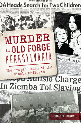 MURDER IN OLD FORGE PENNSYLVAN True Crime Brian W. Kincaid HISTORY PR2025 Paperback English ISBN：9781467157155 洋書 Social...